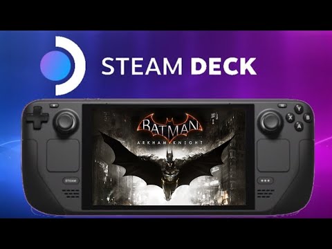 Does Batman work on Steam Deck? — ACHIVX