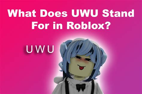 What Does UwU Mean in Roblox? — ACHIVX