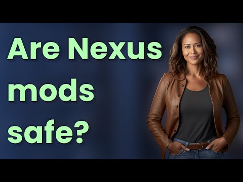 Are Nexus Mods Free and Safe? — ACHIVX