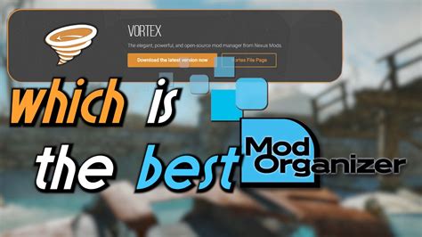 Is Vortex Better Than Mod Organizer 2? – ACHIVX