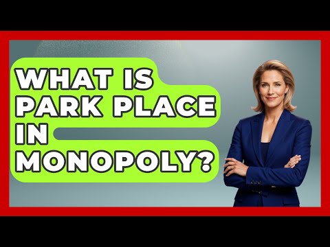 What is Park Place in Monopoly based on? – ACHIVX